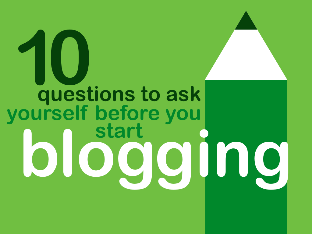 10 Questions To Ask Yourself Before You Start Blogging – Pb